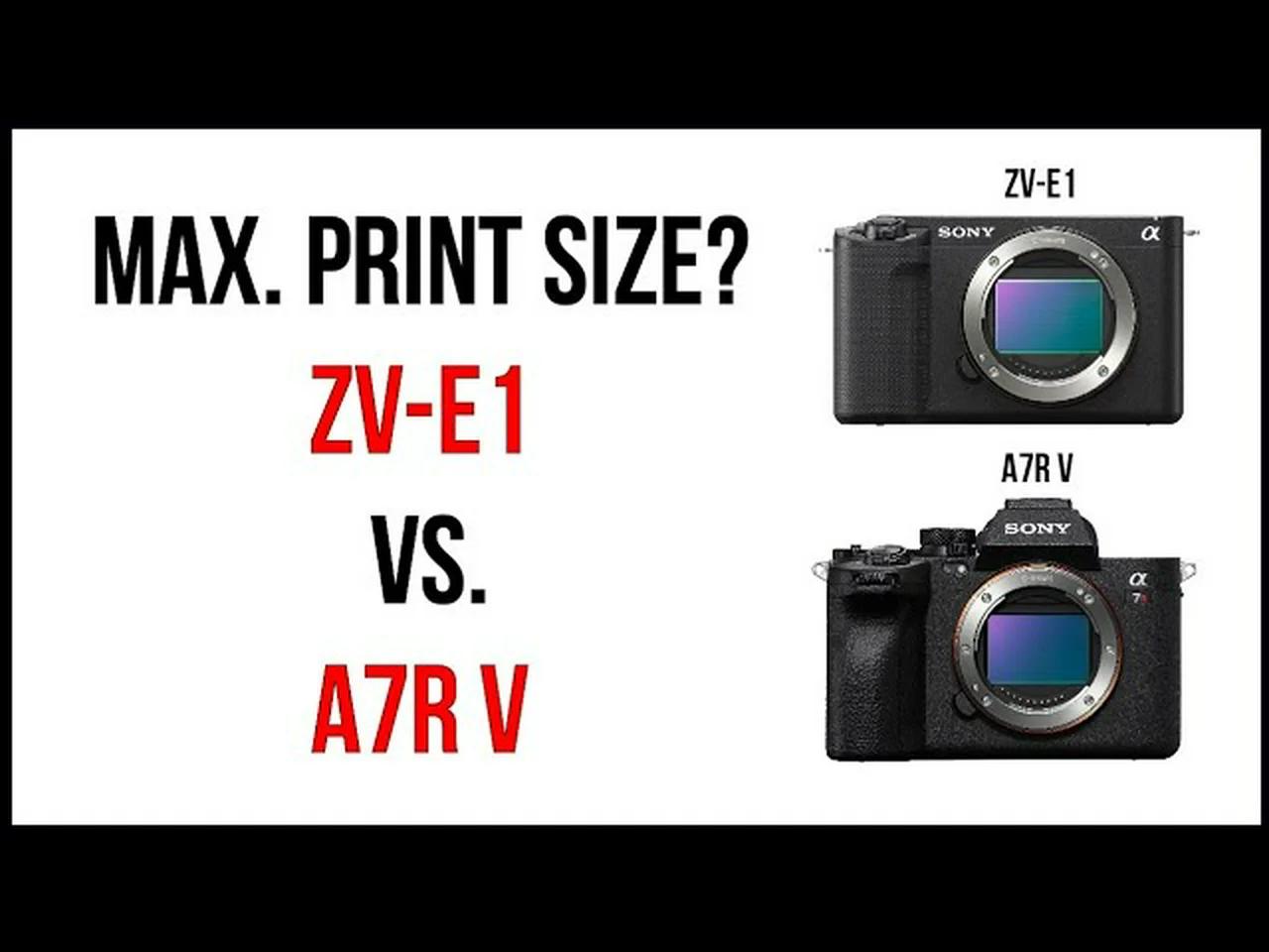 Maximum Photo Print Dimensions - Sony ZV-E1 vs. A7R V