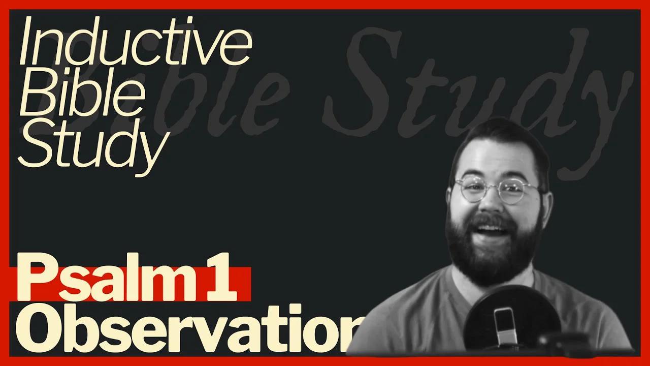 Inductive Bible Study Method | Observation of Psalm 1 | Here's an ...