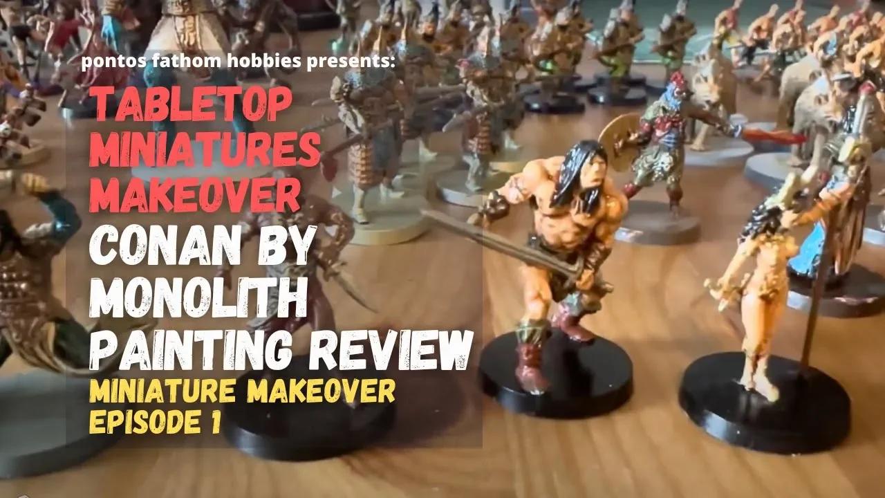 Tabletop Miniature Makeover - Conan by Monolith Edition - Episode 1