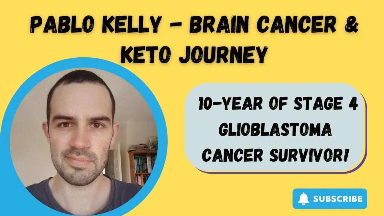 Pablo Kelly, Brain Cancer & Keto Journey