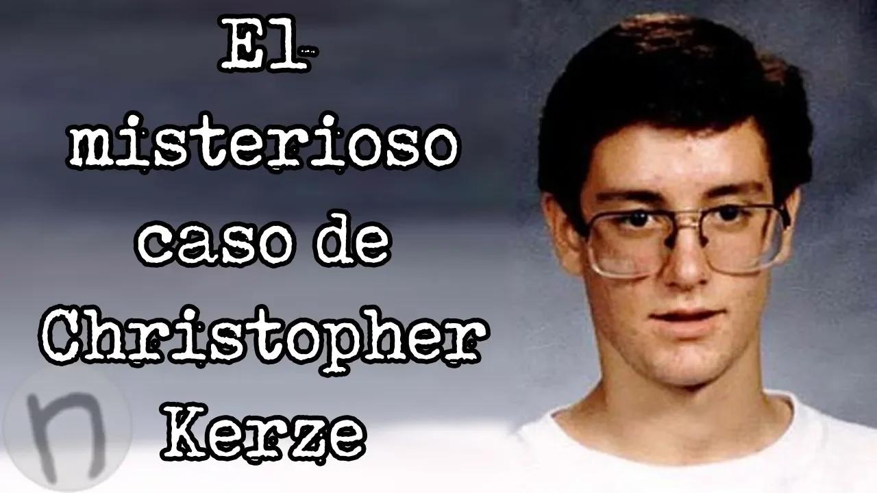El misterioso caso de Christopher Kerze