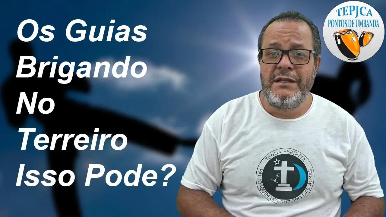 Os Guias Brigando No Terreiro Isso Pode?