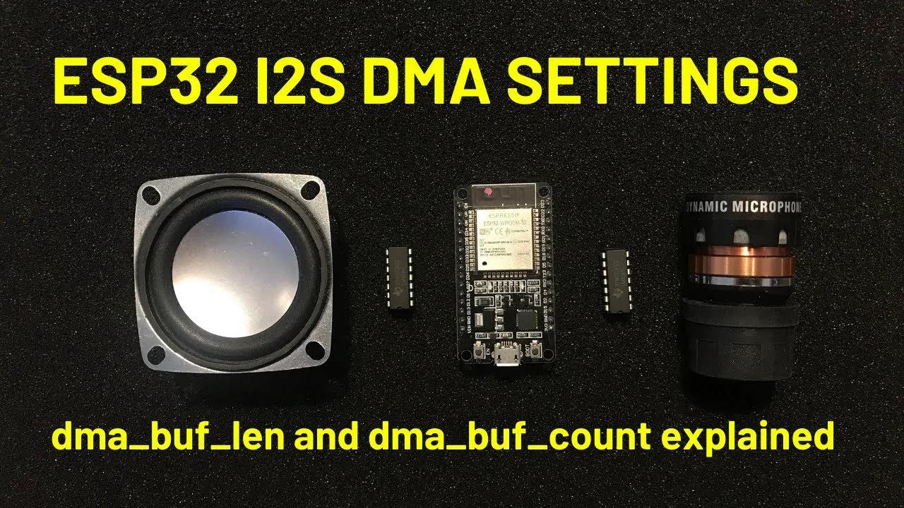 ESP32 I2S DMA Settings - DMA_BUF_LEN and DMA_BUF_COUNT Explained