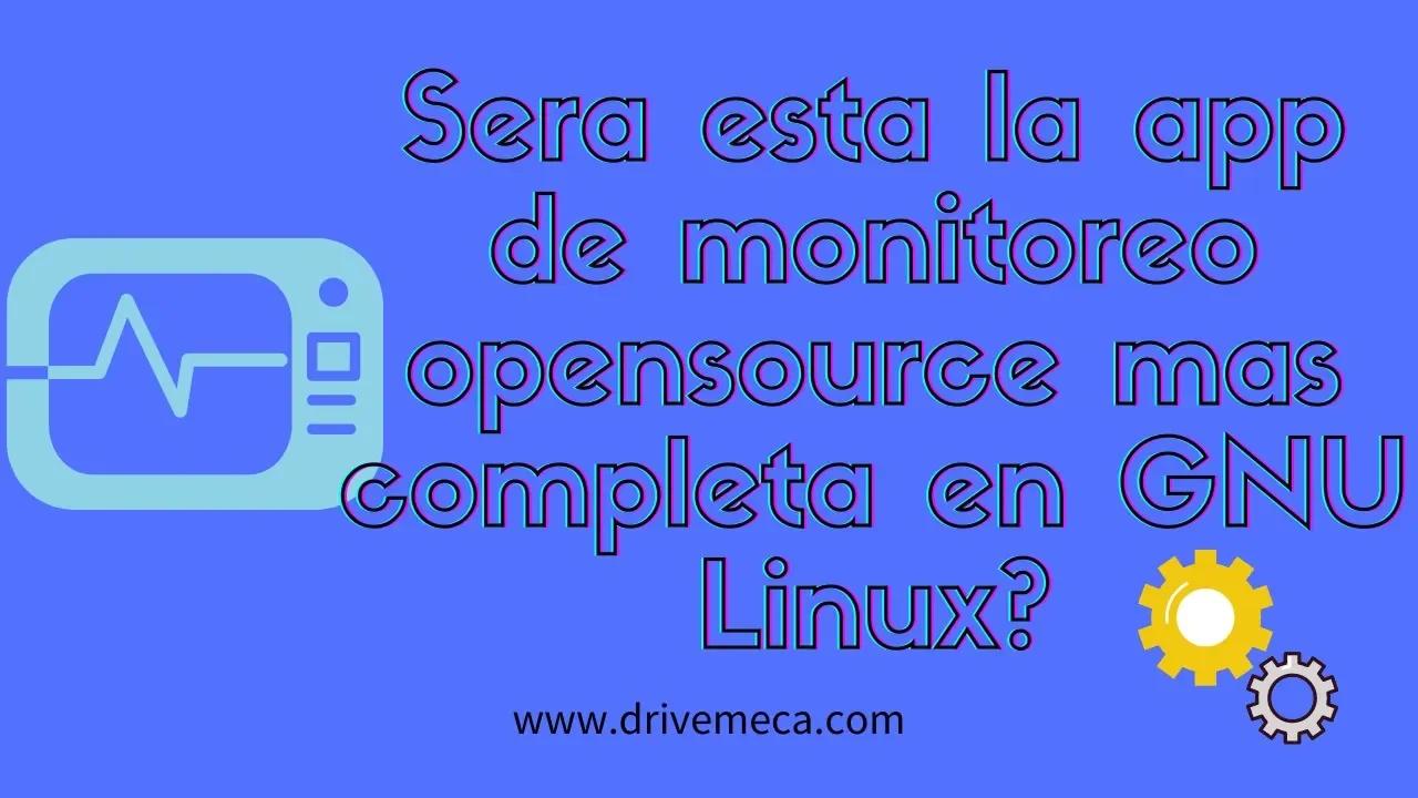 Sera esta la app de monitoreo opensource mas completa en GNU Linux?