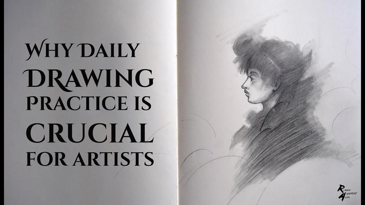 Why Daily Drawing Practice is Crucial For Artists