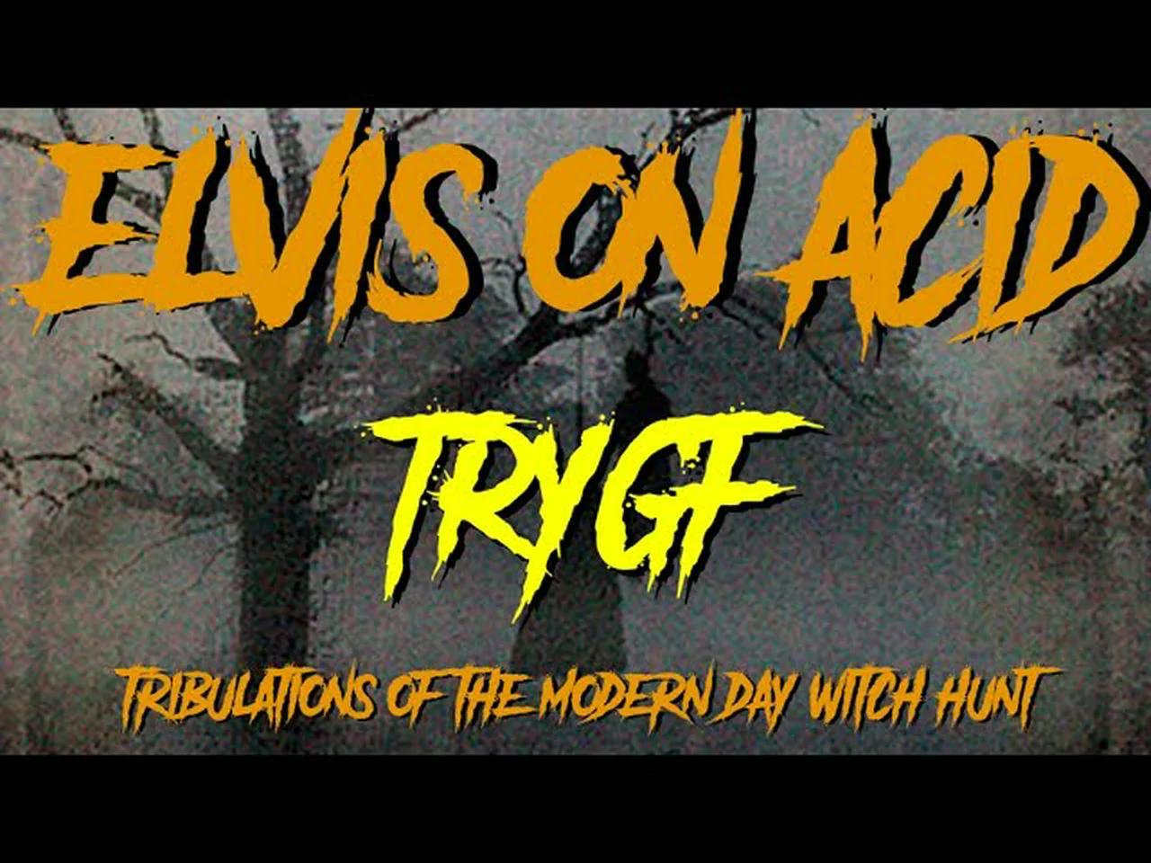 Elvis On Acid - TRYGF