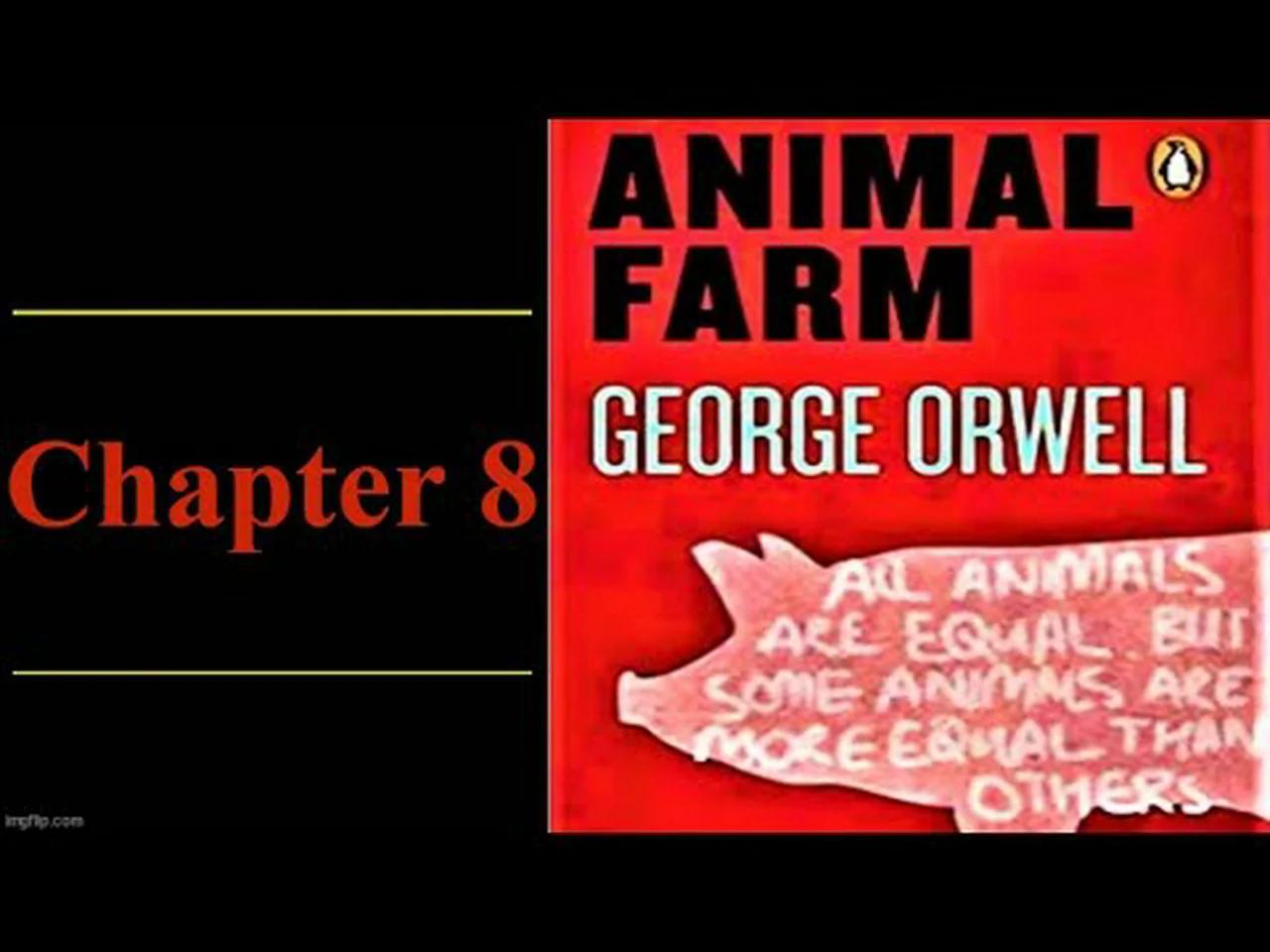 Animal Farm - George Orwell - Chapter 8