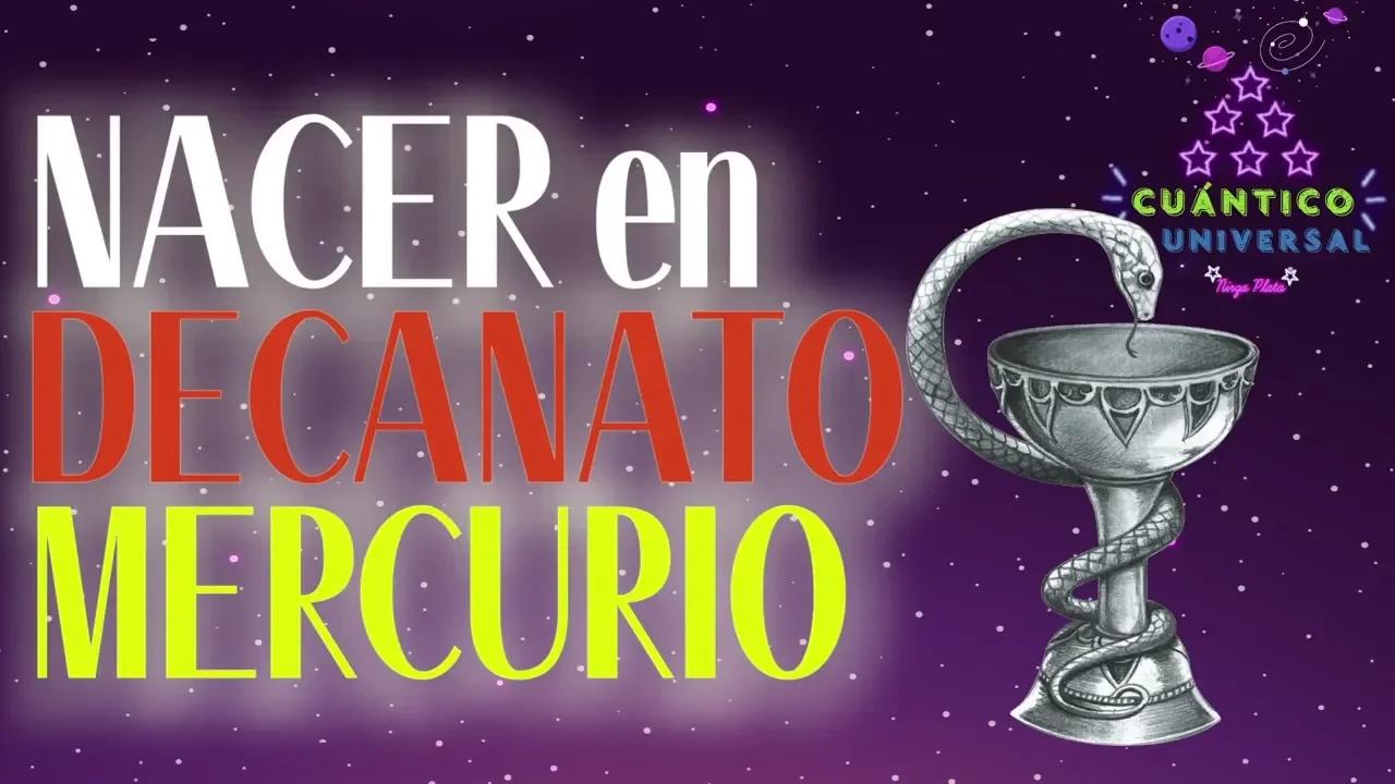 ¿Qué significa NACER con DECANATO en MERCURIO? DESCUBRELO, FECHA DE ...
