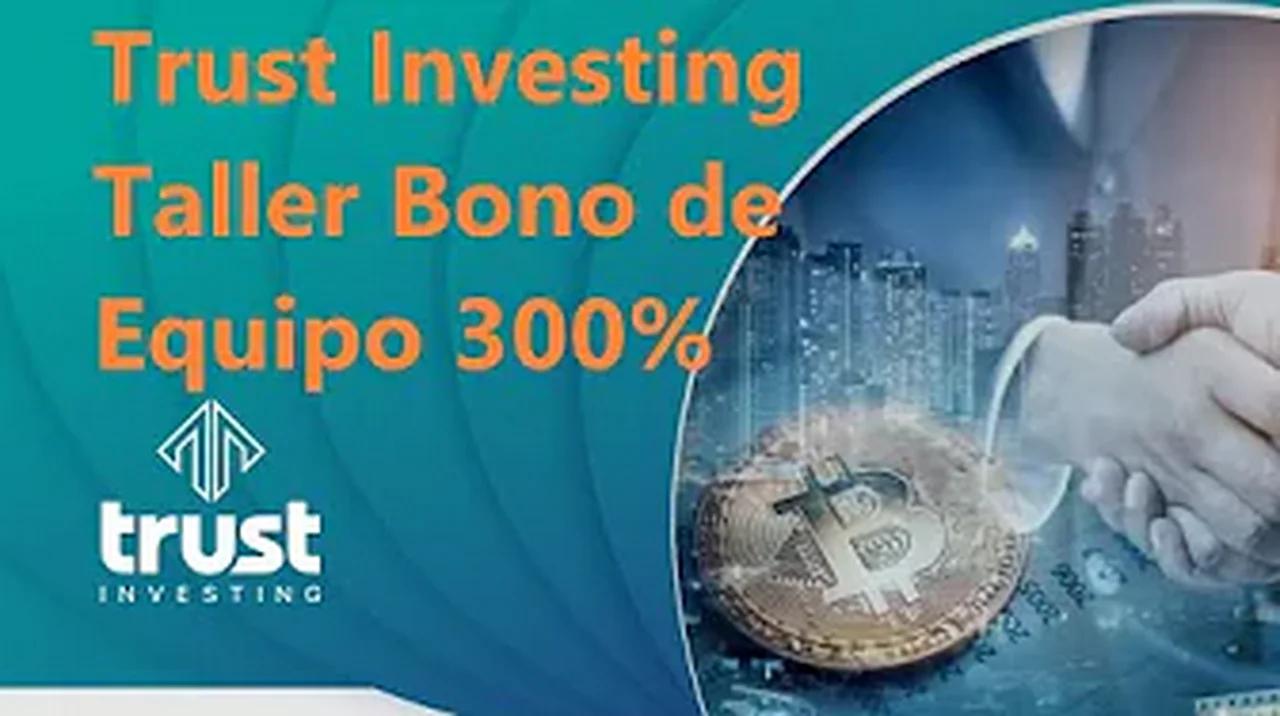 👉🏻 💰 TRUST INVESTING🍷Taller Bono de Equipo 300%🍇