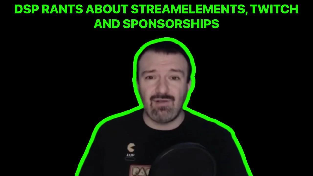 DSP Rants About StreamElements, Twitch And Sponsorships