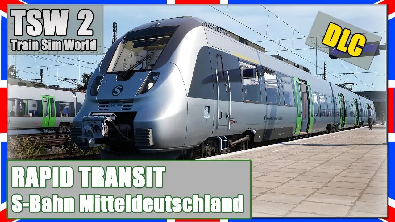 Train Sim World 2 | RAPID TRANSIT | S-Bahn Mitteldeutschland | Talent 2 ...