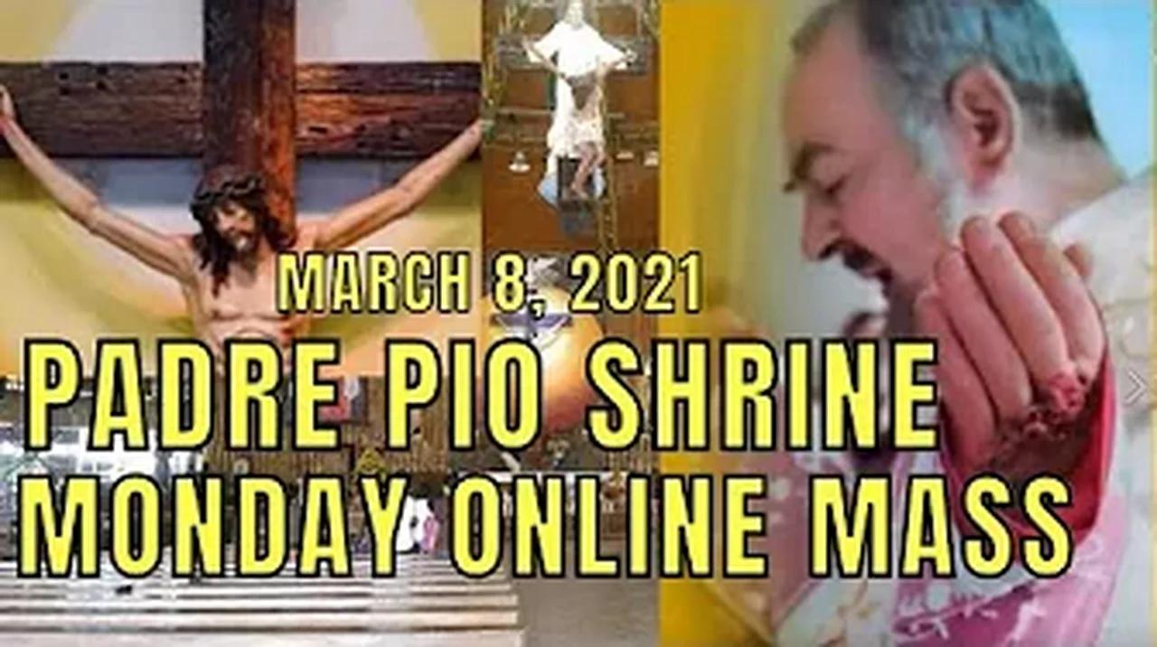 🔴HOLY MASS AT THE SAINT PADRE PIO SHRINE TODAY MONDAY MARCH 8, 2021