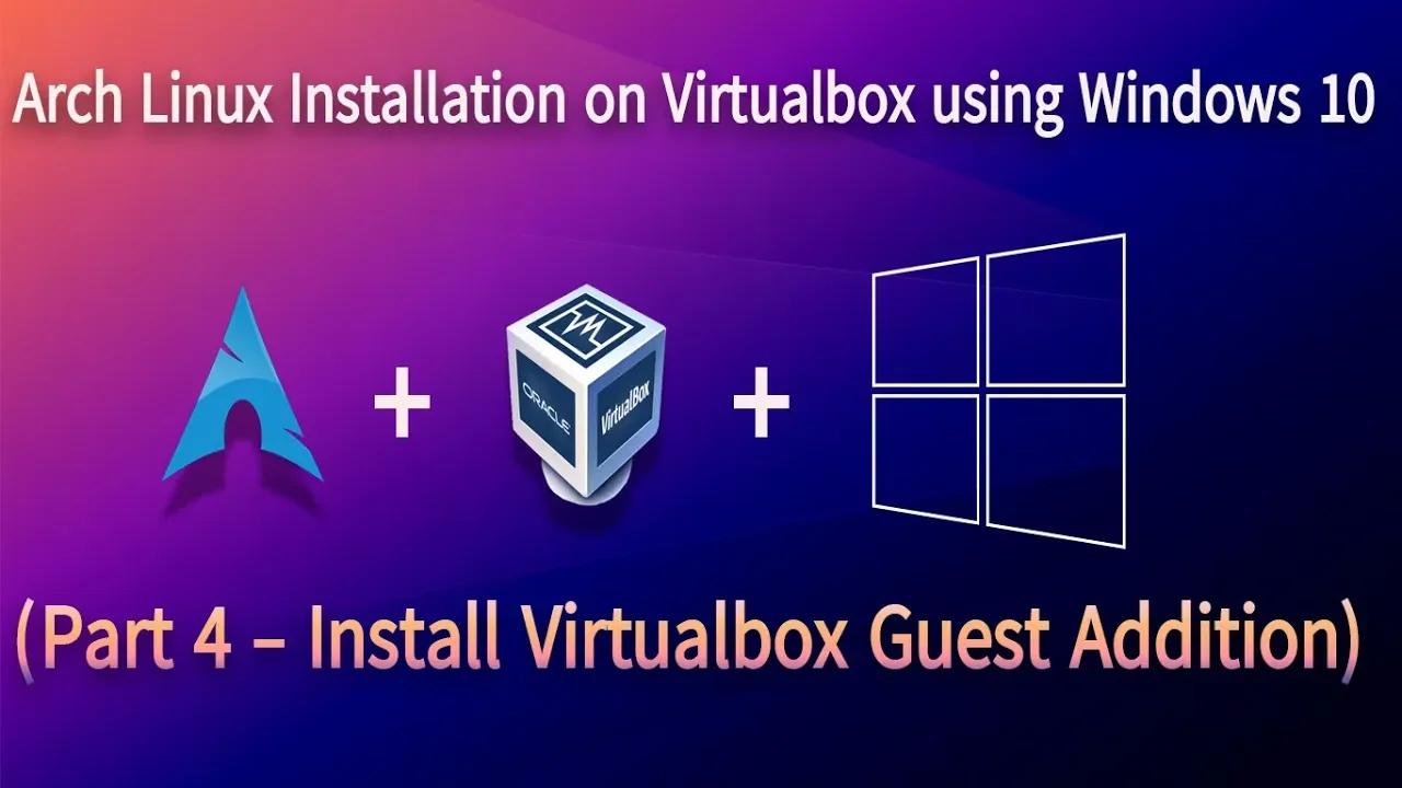Arch Linux Installation On Virtualbox Using Windows 10 Part 4 Install Virtualbox Guest Addition