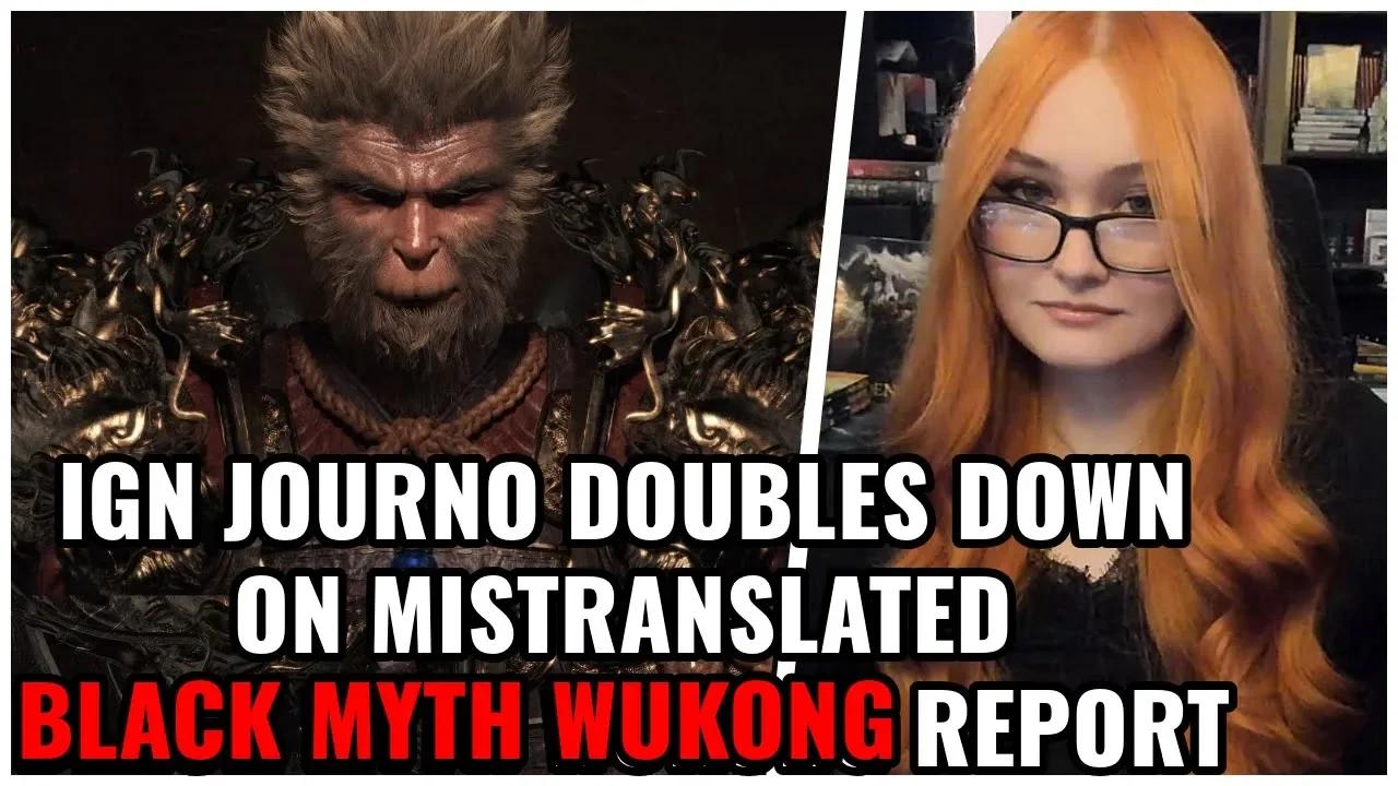 Black Myth Wukong IGN Hitpiece Journo DOUBLES DOWN On Mistranslated ...
