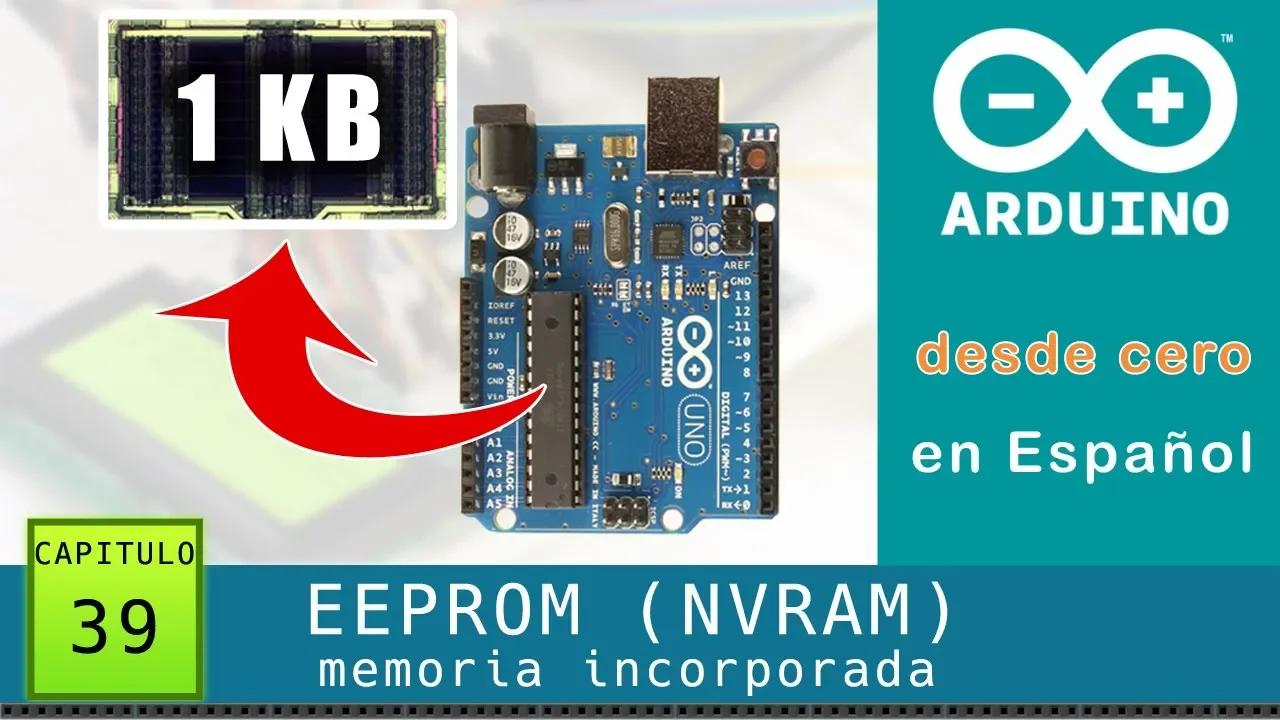 Arduino desde cero en Español - Capítulo 39 - EEPROM memoria incorporada No Volátil teoría/ práctica
