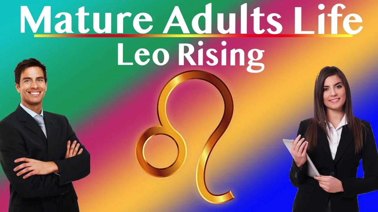 Mature Adult Life Cycle – Leo Rising 31 to 40 years of age