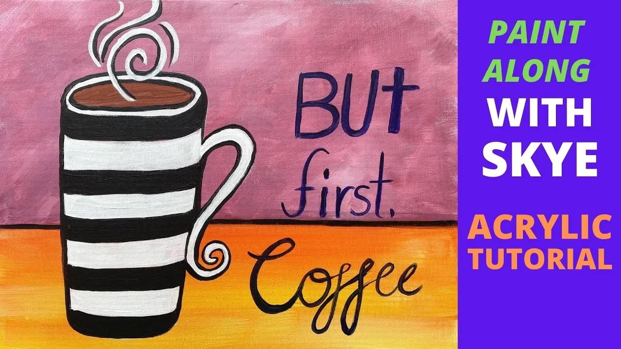 EP71 - 'But First Coffee' Easy coffee cup acrylic painting tutorial
