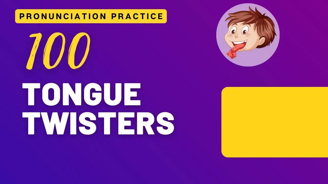 100 TONGUE TWISTERS in English for Pronunciation Practice!