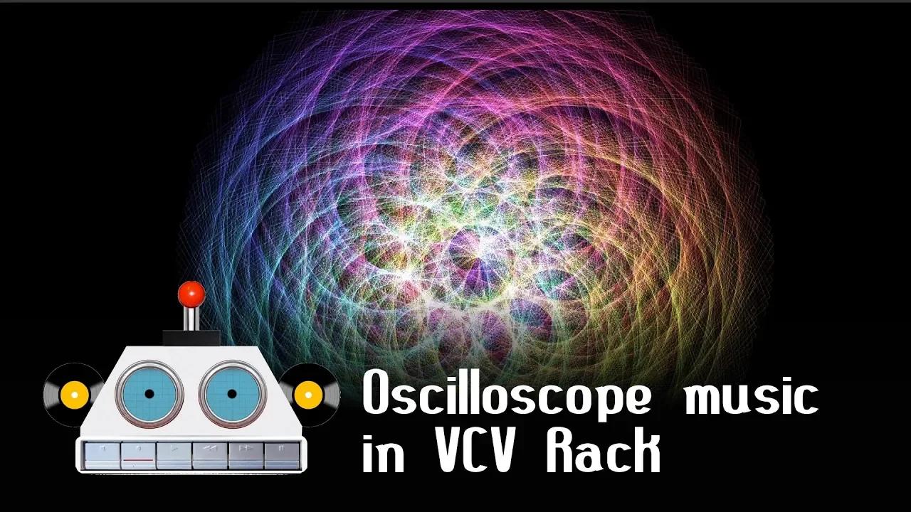 Oscilloscope music in VCV Rack. Introduction to Opsylloscope.