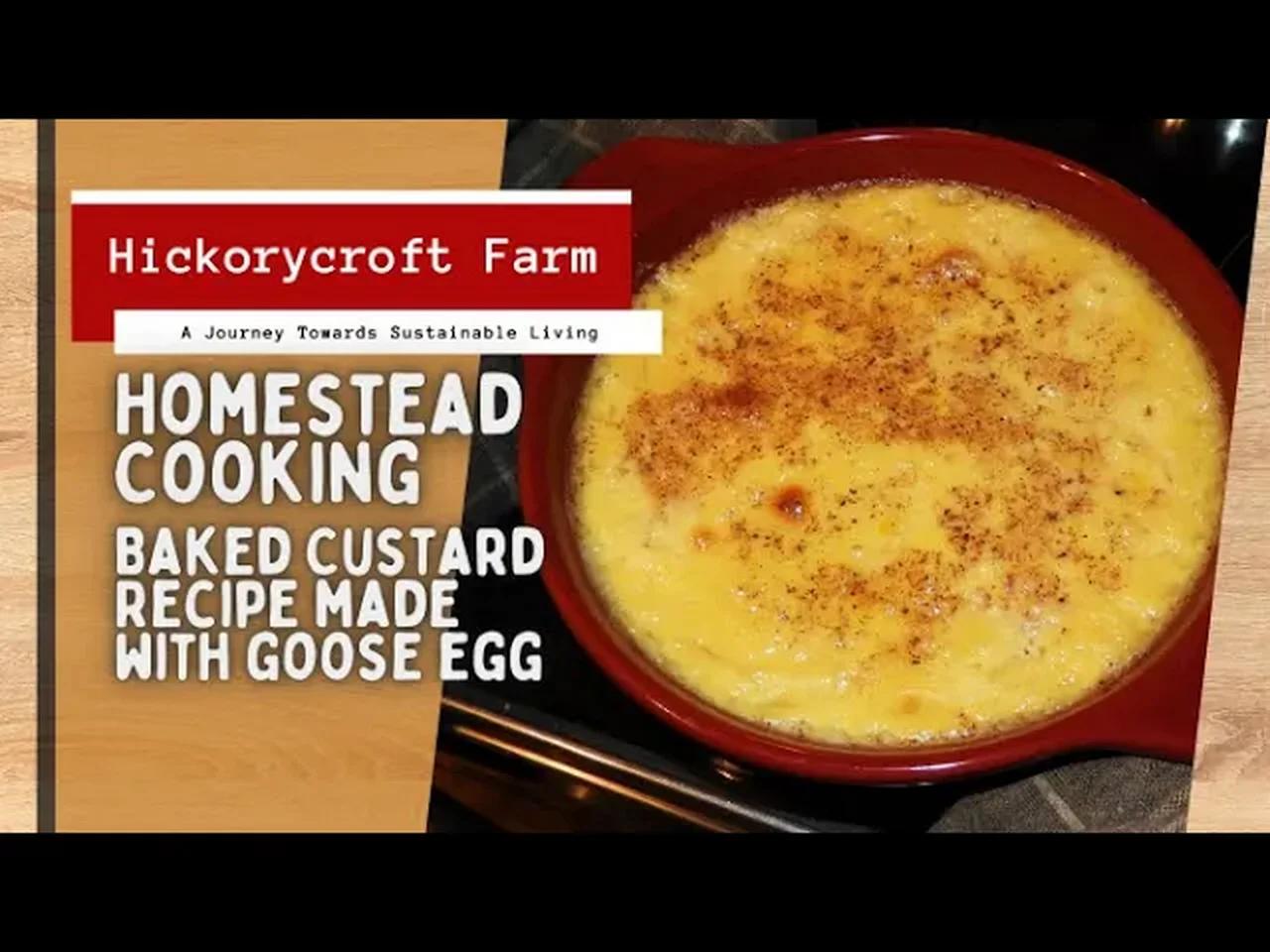 Homestead Cooking | Baked Custard Recipe Made With Goose Egg