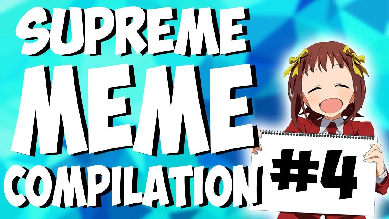 Supreme Meme Compilation - #4