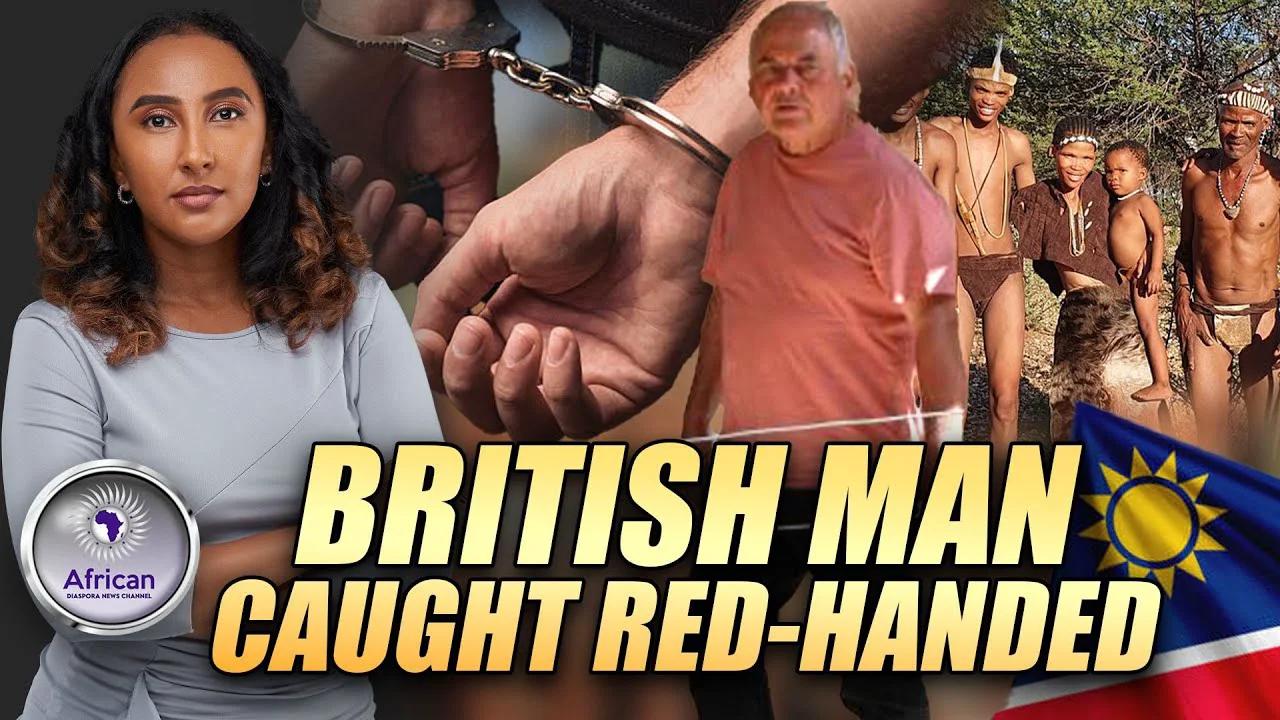 Namibia Captures A British Tourist Over Shocking Photos Of Children Surface