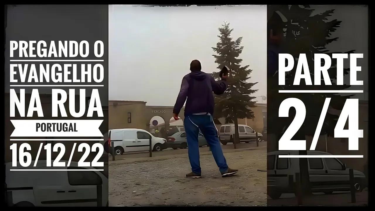 Pregando o Evangelho na Rua - 16/12/22 - Parte 2/4 - Jesus & Torá Portugal