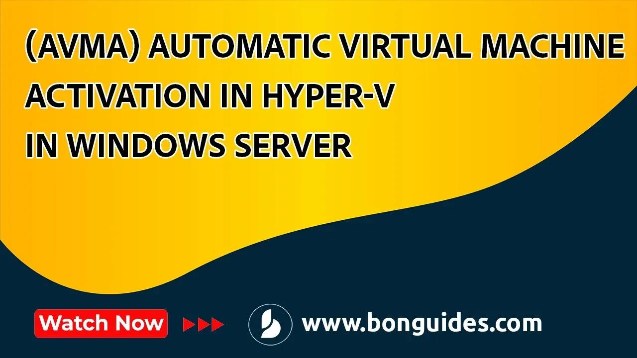 (AVMA) Automatic Virtual Machine Activation in Hyper-V in Windows Server