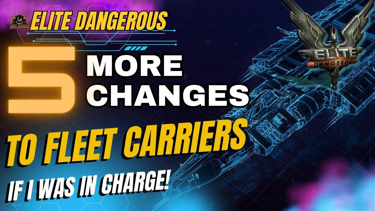 5 more changes to Fleet Carriers ( if I was in charge) // Elite Dangerous