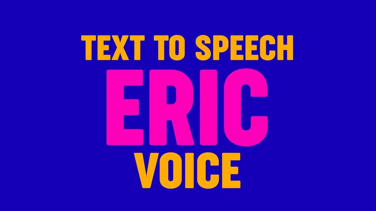 Text to Speech ERIC VOICE