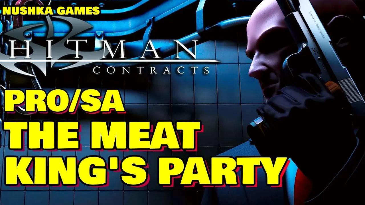 HITMAN CONTRACTS - Mission 2 Walkthrough THE MEAT KINGS PARTY - PRO/SA (4K)