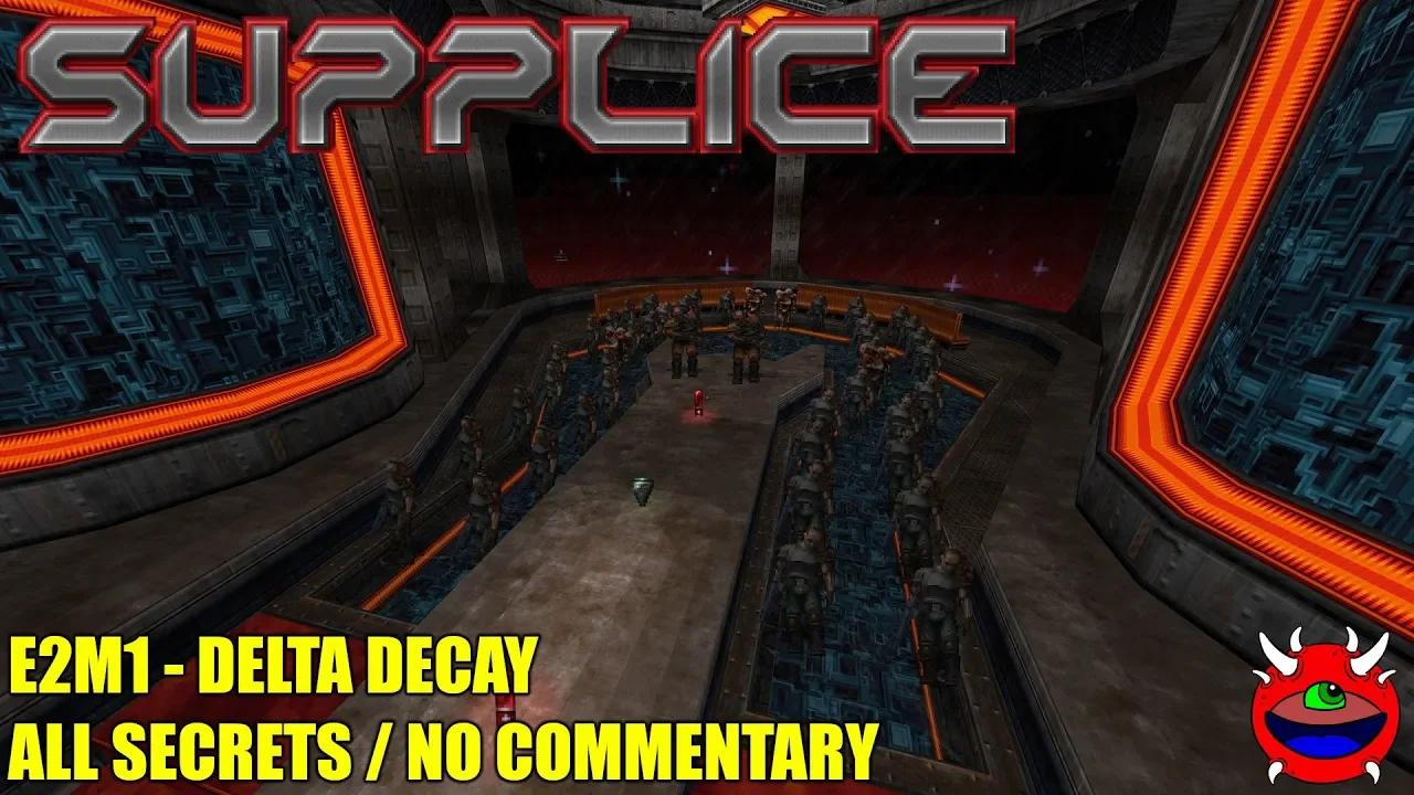 Supplice - E2M1 Delta Decay - No Commentary Gameplay All Secrets