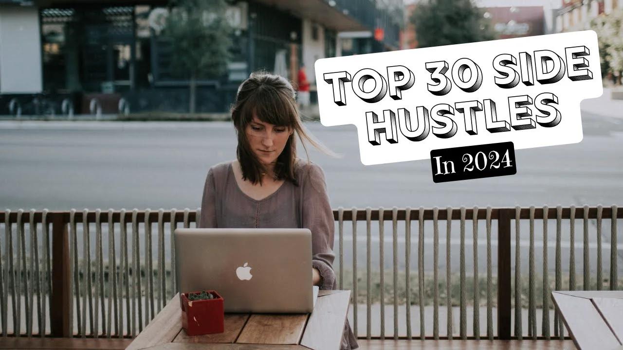 30 Best Side Hustle Ideas to Earn Extra Cash in 2024