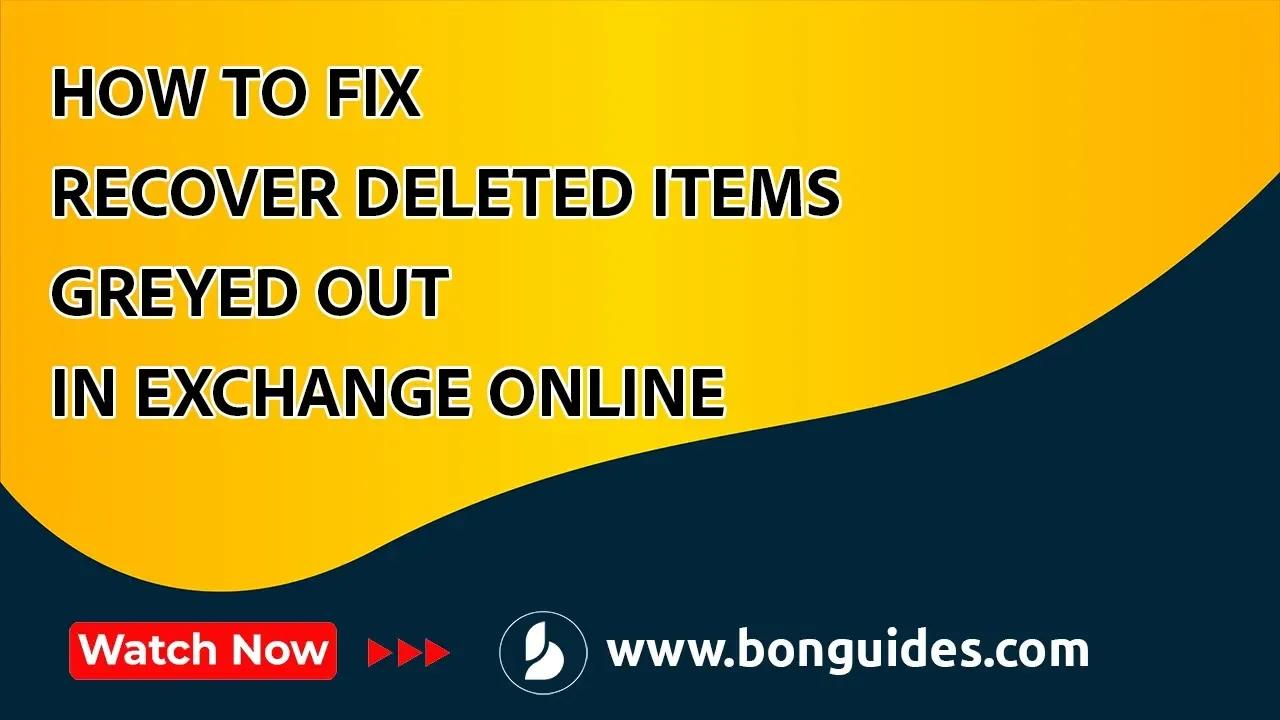 How to Fix Recover Deleted Items Greyed Out in Exchange Online