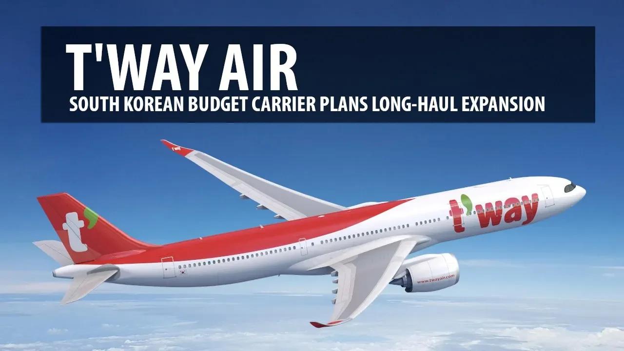 T'way Air - Long-Haul Expansion