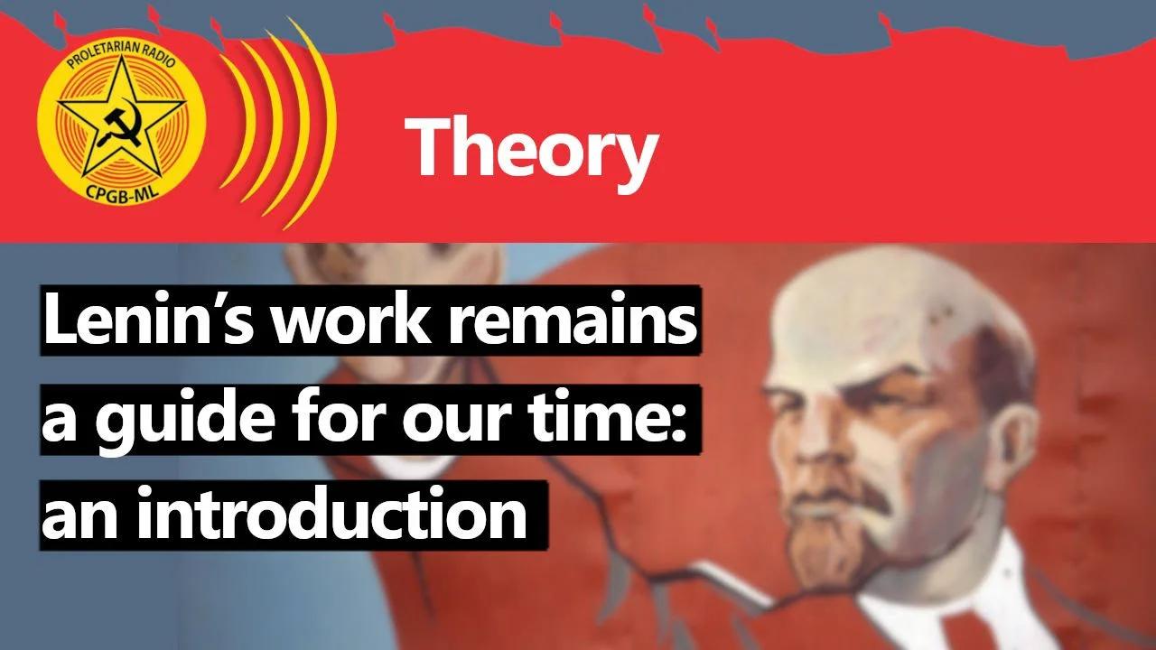 Lenin's work remains a guide for our time: an introduction