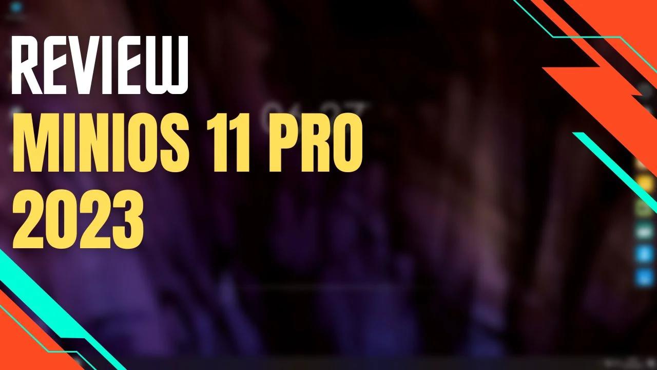 MINIOS 11 PRO 2023 - EL MEJOR WINDOWS 11 QUE EXISTE