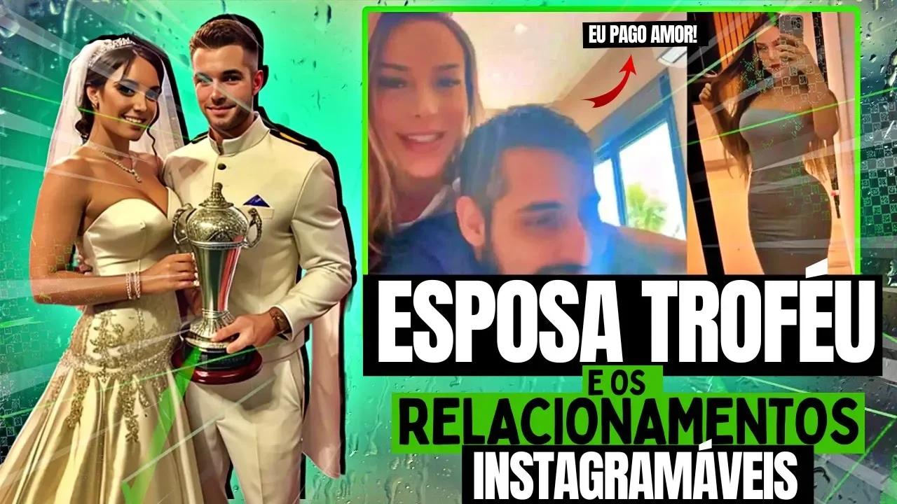 O Que é uma Esposa Troféu e os Relacionamentos Instagramáveis? ** EXPLICADO ** Em Um Vídeo