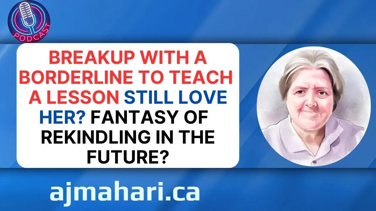 Breakup With a Borderline To Teach A Lesson Still Love Her?- Can You ...