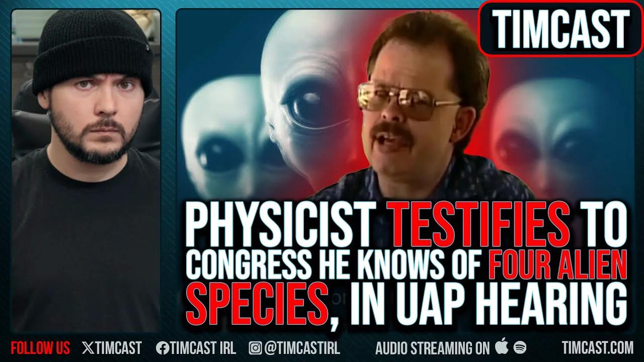 Physicist TESTIFIES To Congress He Knows of FOUR ALIEN SPECIES, In UAP ...