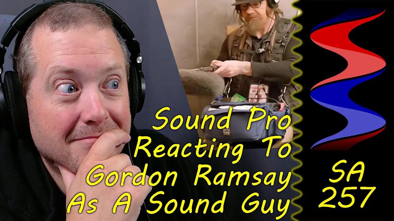 Sound Pro Reacts To Gordon Ramsay As A Sound Guy