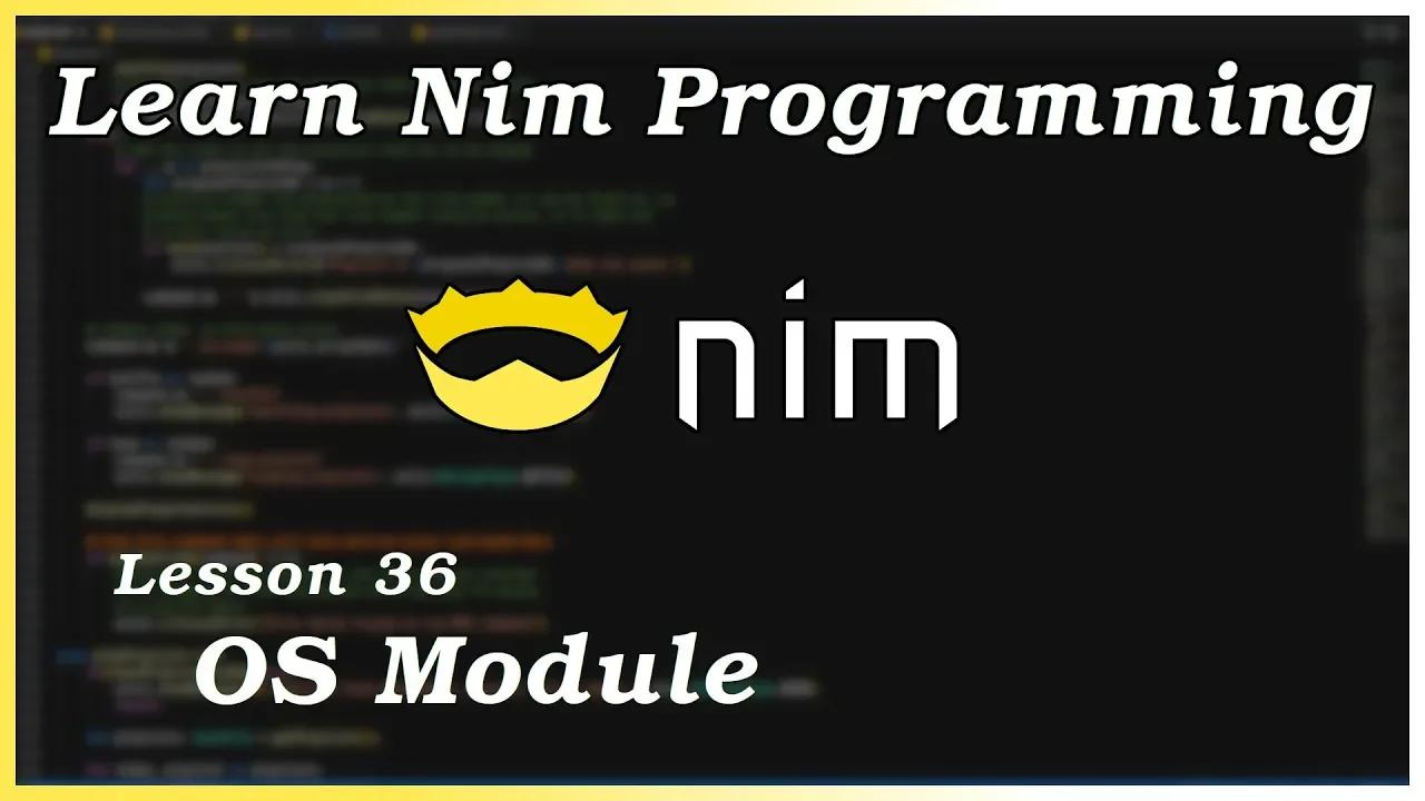 The OS Module - Nim Tutorial (Part 36)