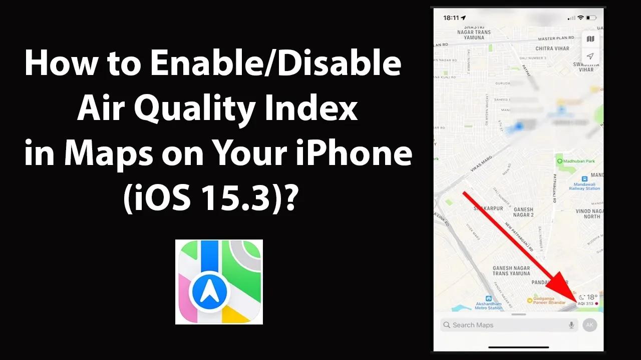 How to Enable/Disable Air Quality Index in Maps on Your iPhone (iOS 15.3)? How to Enable/Disable Air Quality Index in Maps on Your iPhone (iOS 15.3)?