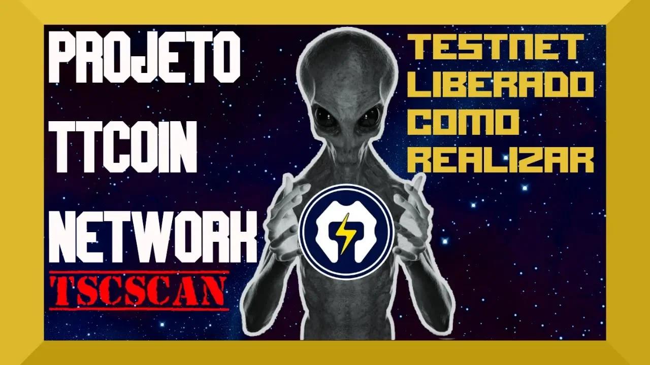 PROJETO TTCOIN NETWORK | TSCSCAN TESTNET BLOCKCHAIN LIBERADO