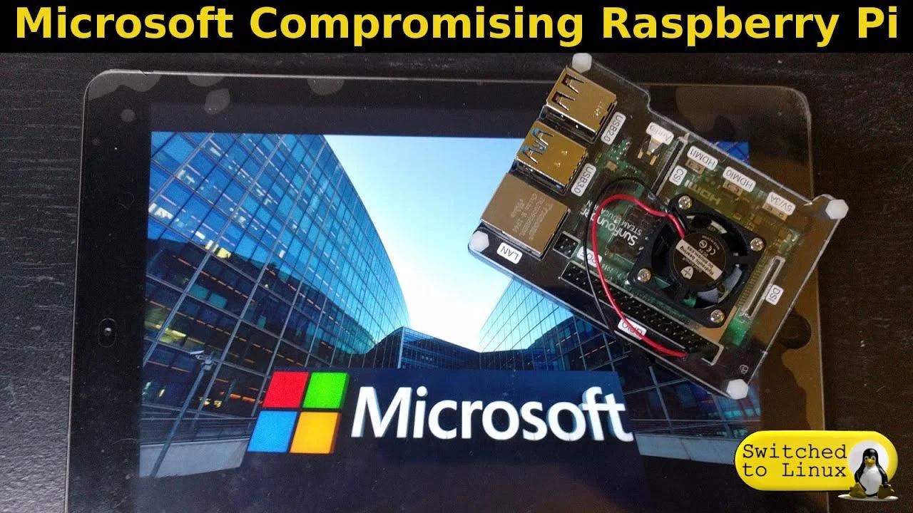 Microsoft Compromising Raspberry Pi