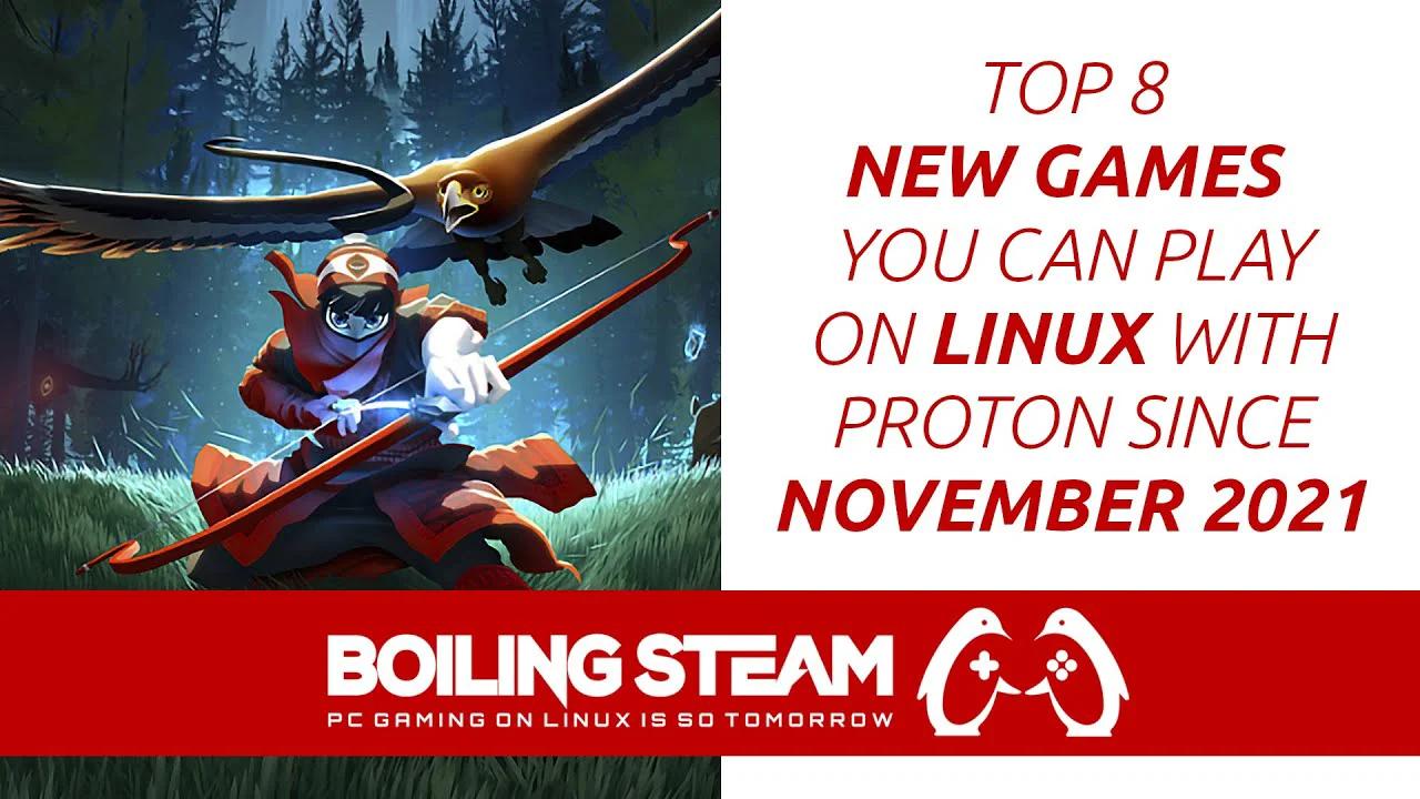 Top 8 New Games You Can Play on Linux with Proton Since November 2021