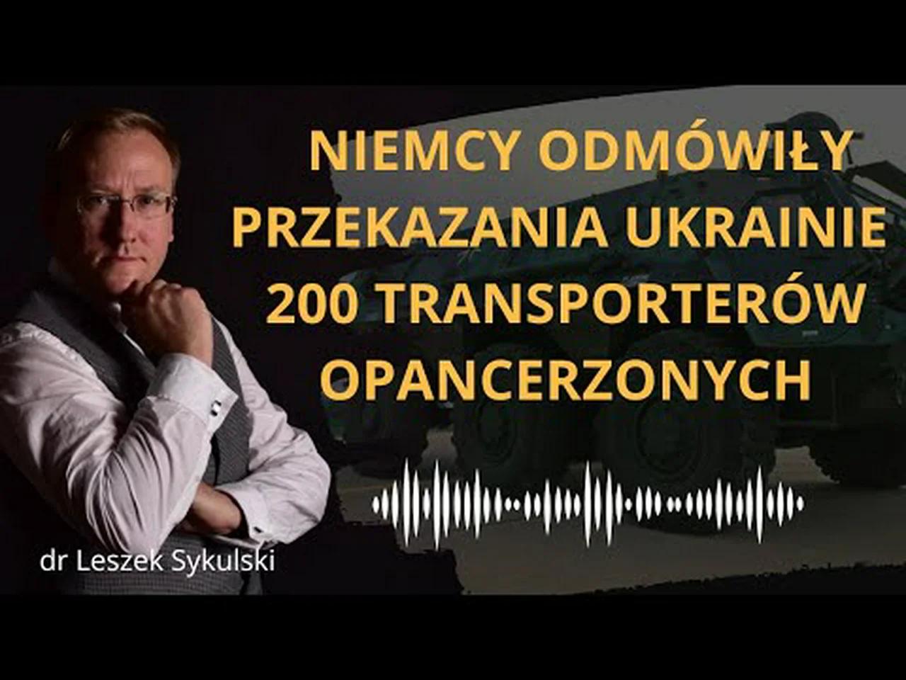 Niemcy odmówiły przekazania Ukrainie 200 transporterów opancerzonych | Odc. 532 - dr Leszek Sykulski
