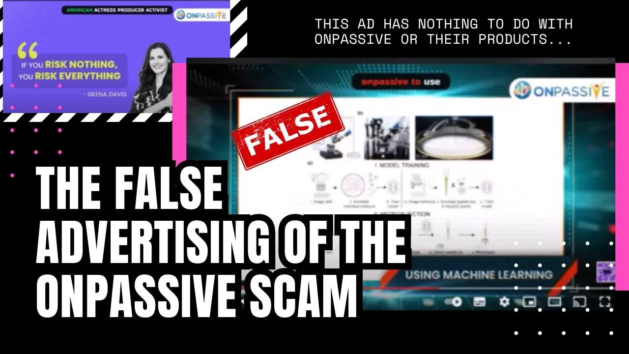 ONPASSIVE SCAM & FALSE ADVERTISING