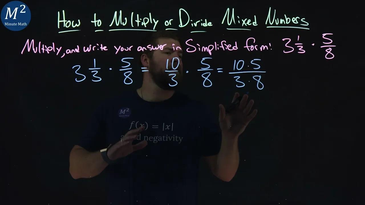 How to Multiply or Divide Mixed Numbers | 3 1/3 • 5/8 | Part 1 of 4 ...