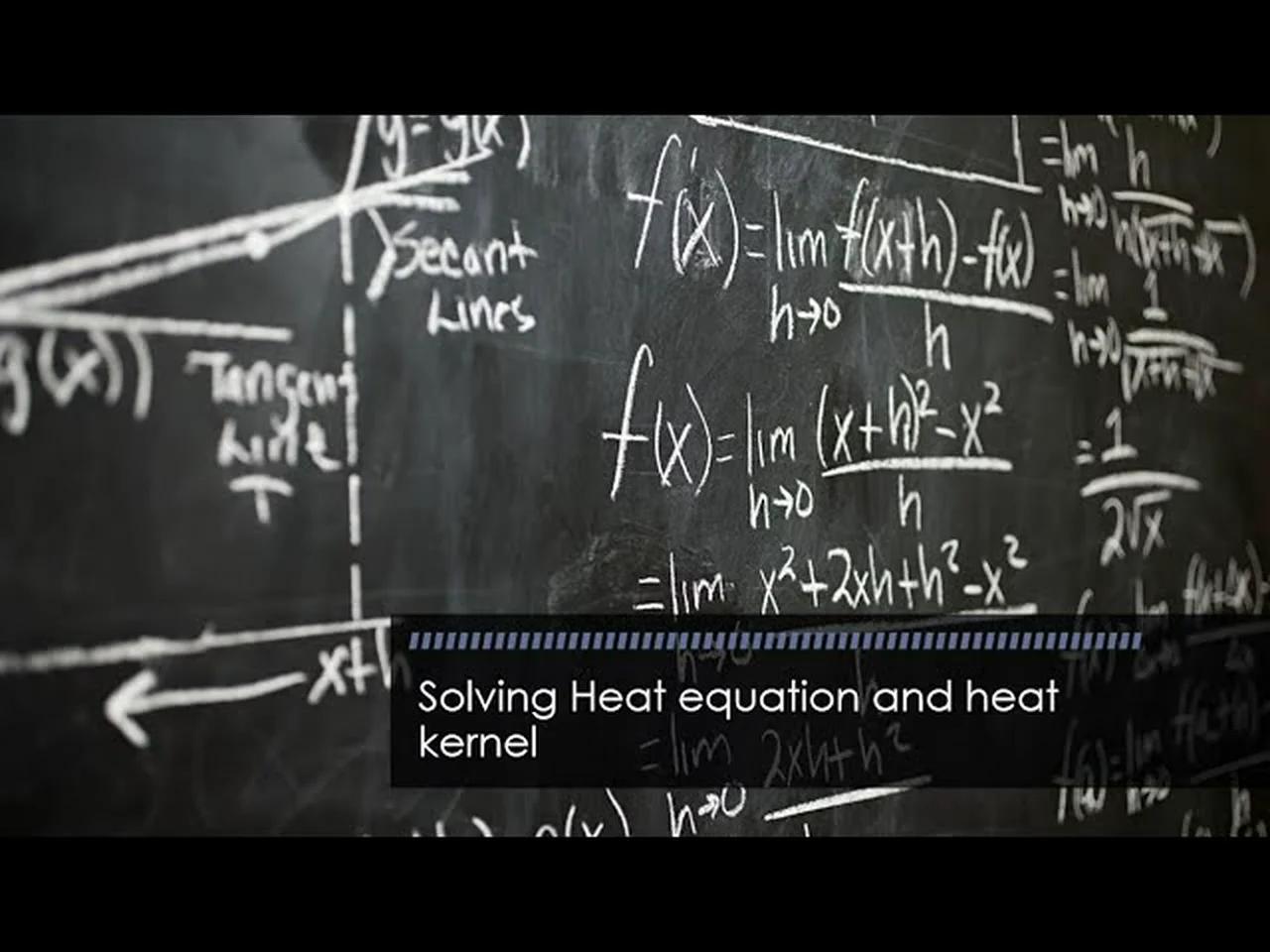 Solving Heat equation (partial differential equation) and heat kernel